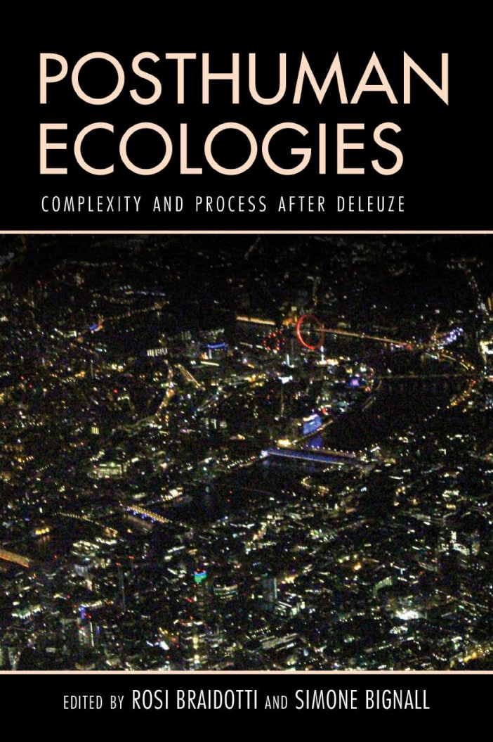 Posthuman Ecologies: Complexity and Process after Deleuze | metaxis.digital